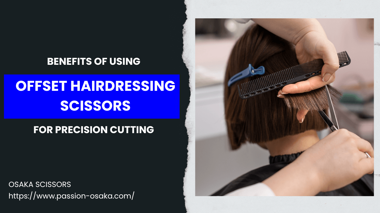 Offset Hairdressing Scissors: Precision Benefits