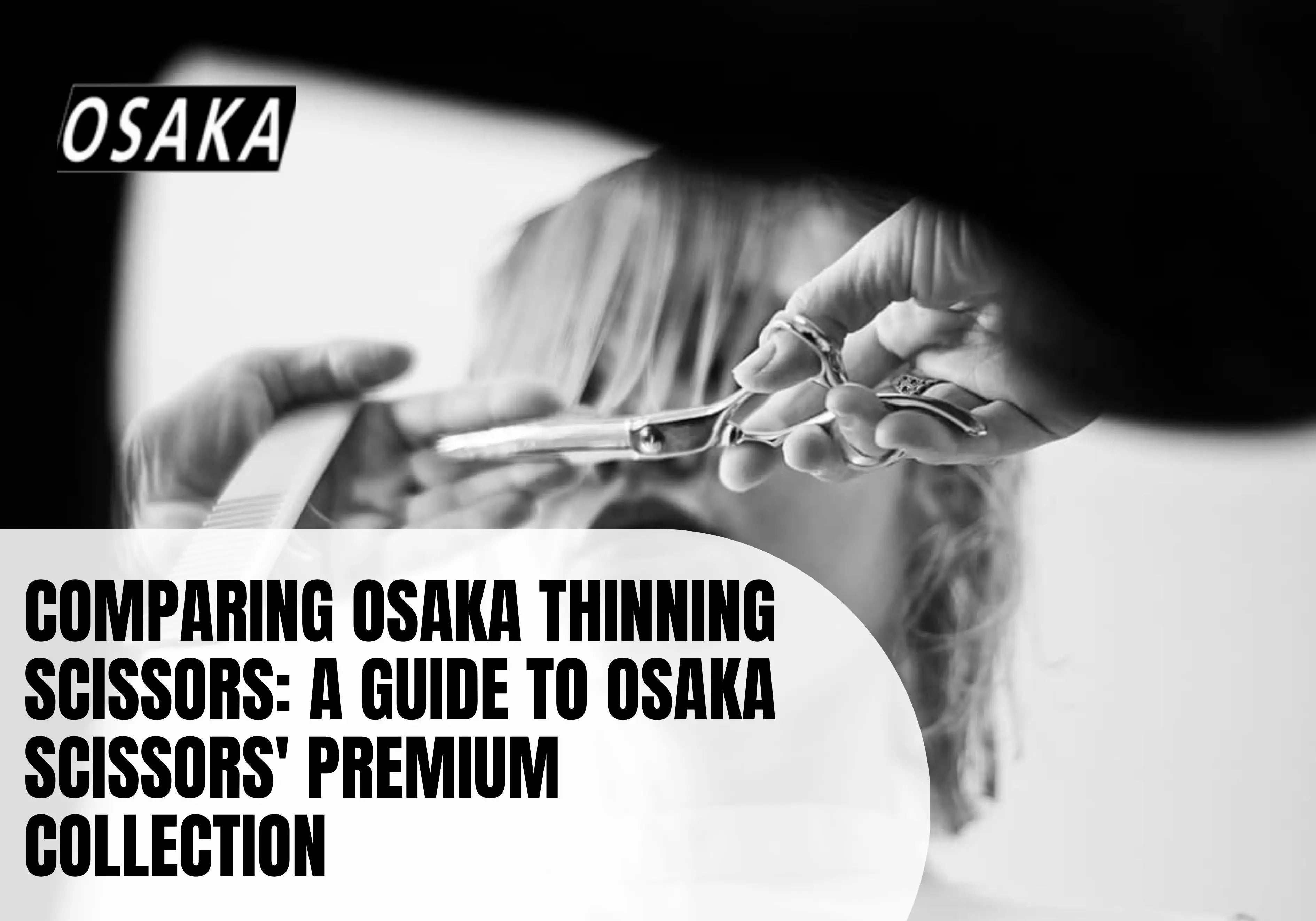 Osaka Thinning Scissors: Osaka Scissors' Premium Collection