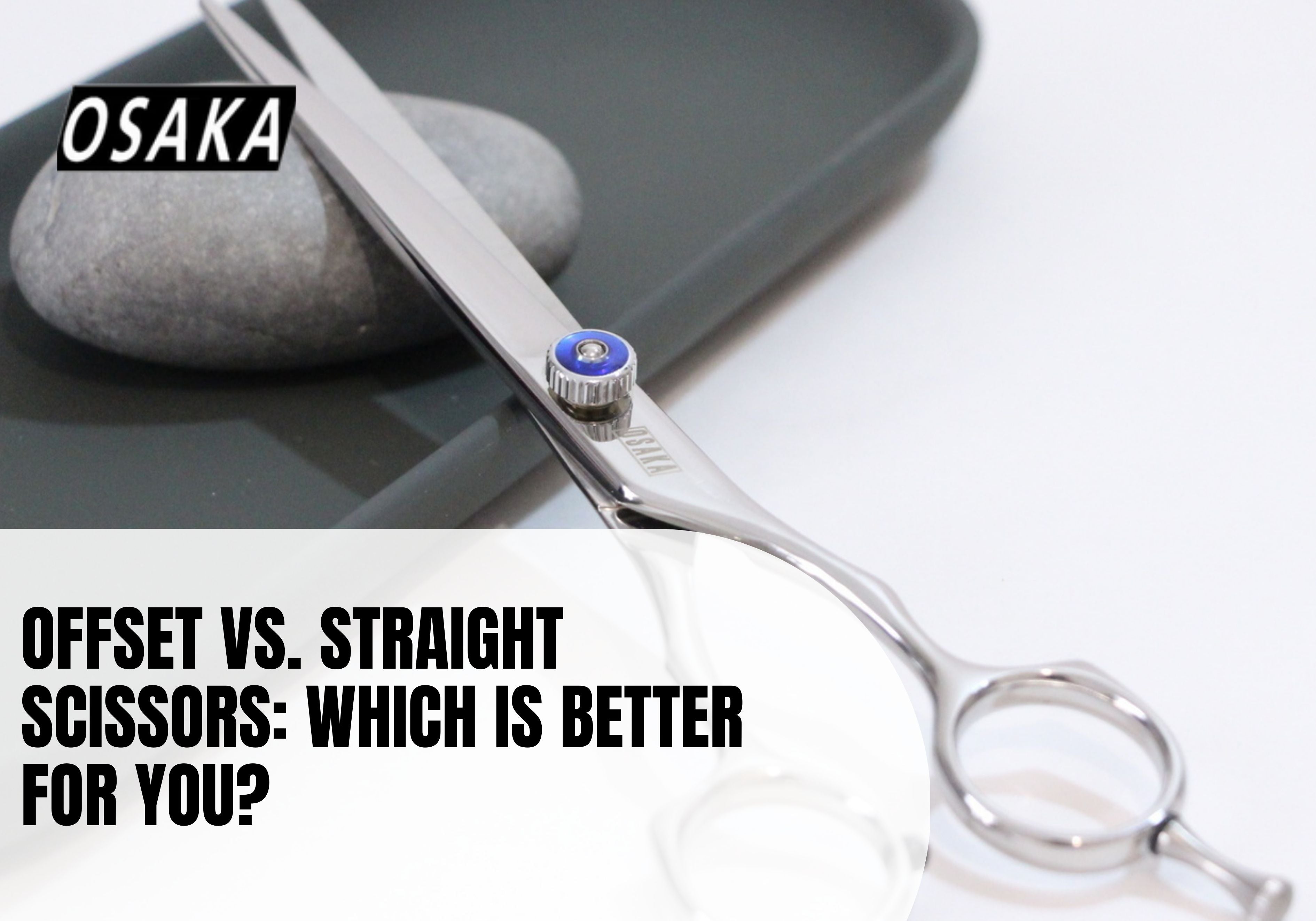 Offset vs. Straight Scissors: Choosing the Right Pair