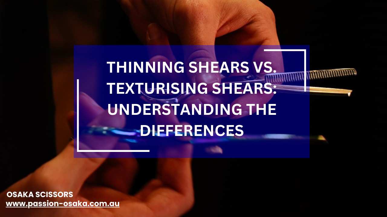 Thinning Shears vs. Texturising Shears – Differences Explained