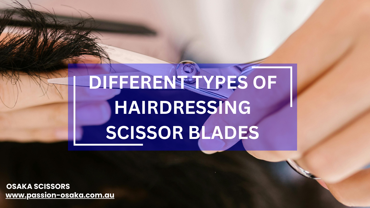 All about Scissor Blades for Hairdressing Scissors Australia