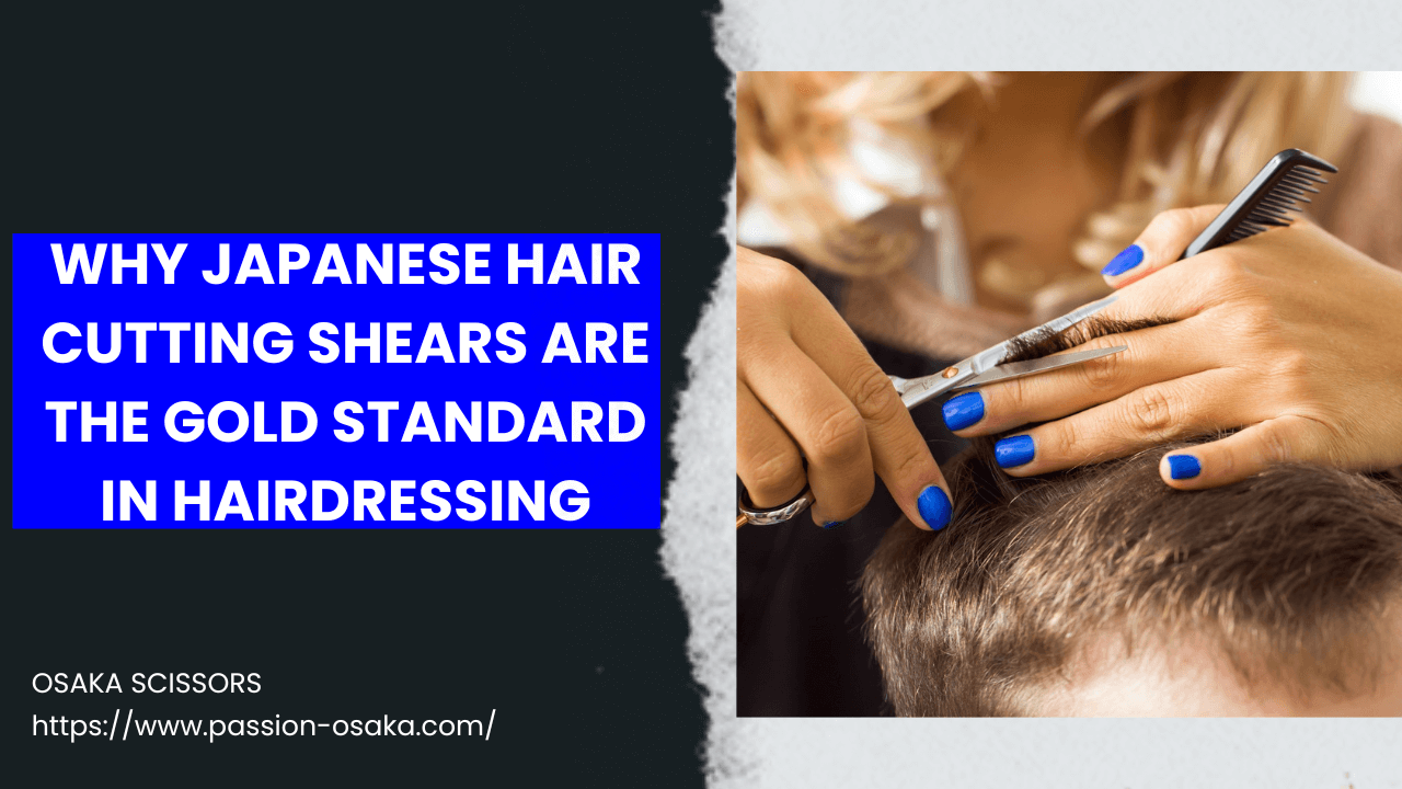 Why Japanese Hair Cutting Shears Are Superior | Osaka Scissors
